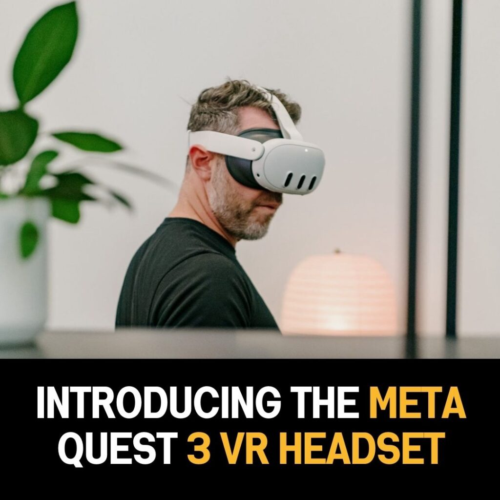 Introducing the Meta Quest 3 VR Headset: A Leap Forward in Virtual ...