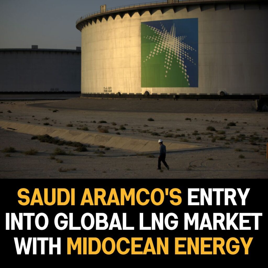 Saudi Aramco's Entry into Global LNG Market with MidOcean Energy ...