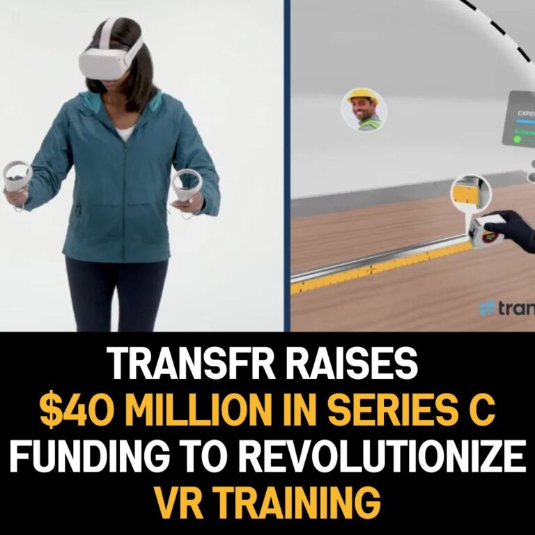 Transfr Raises $40 Million in Series C Funding to Revolutionize VR ...